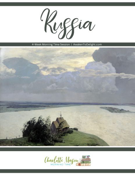 Russia - Awaken to Delight | Charlotte Mason Curriculum