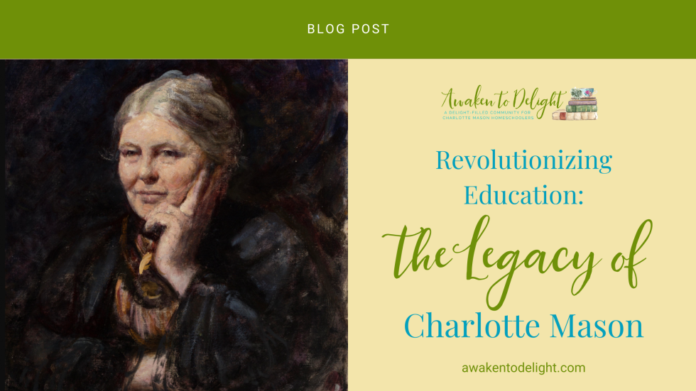 Revolutionizing Education: The Legacy of Charlotte Mason - Awaken to ...