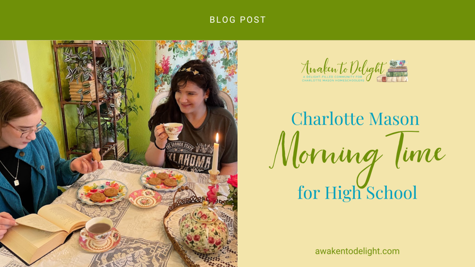 Charlotte Mason Morning Time: A Guide for High School - Awaken to ...