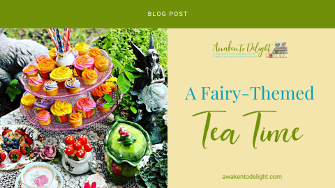 Create a Fairy Tea Time Full of Enchantment - Awaken to Delight ...